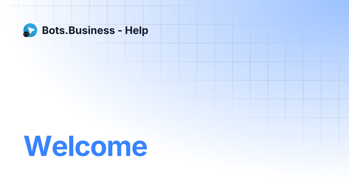 Welcome | Bots.Business - Help