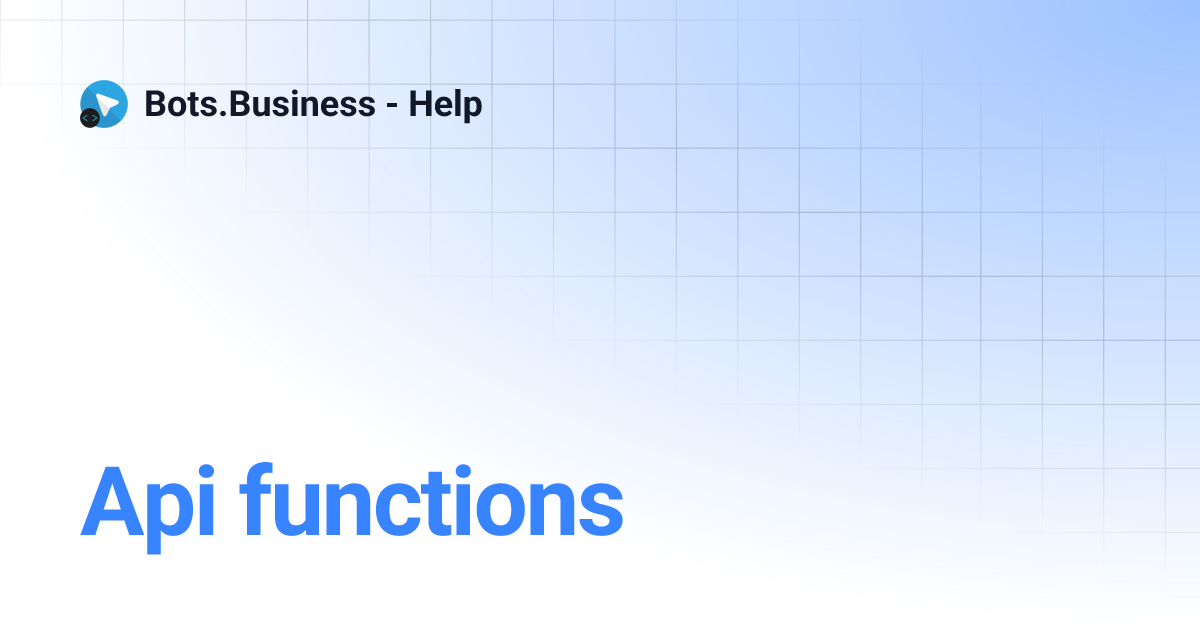 Api functions | Bots.Business - Help