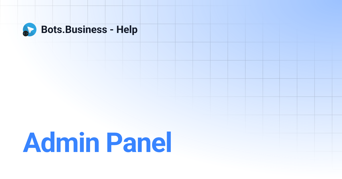Admin Panel | Bots.Business - Help